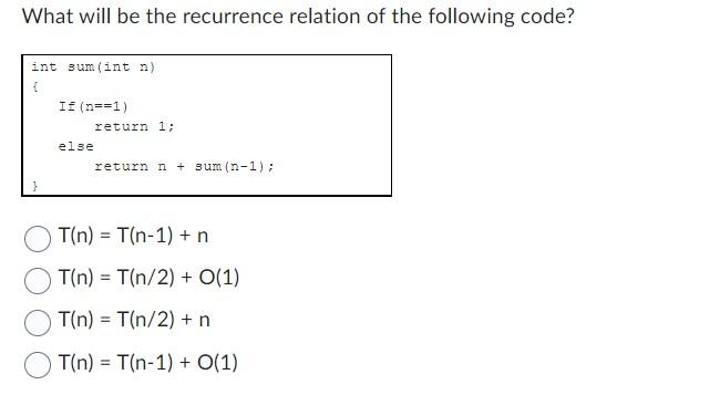 Solved What will be the recurrence relation of the following | Chegg.com