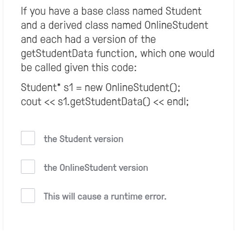 Solved If you have a base class named Student and a derived | Chegg.com