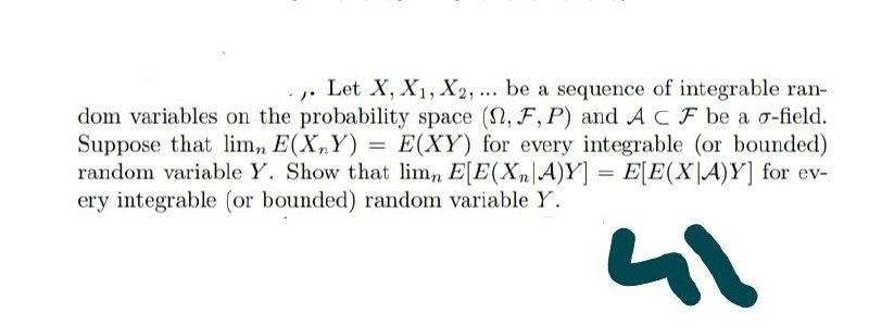 Solved ,. Let X, X1, X2, ... be a sequence of integrable | Chegg.com