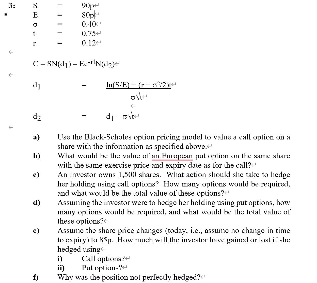3:C=SN(d1)-Ee-rtN(d2)d1=ln(SE)+(r+σ22)tσt2d2=d1-σt2a) | Chegg.com
