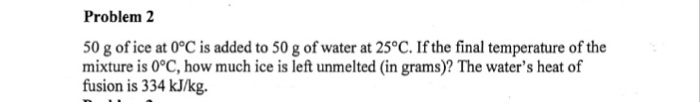 Solved Problem 2 50 g of ice at 0C is added to 50 g of water | Chegg.com