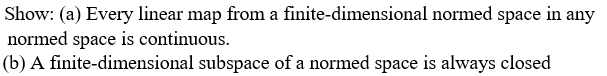 Solved Show: (a) Every linear map from a finite-dimensional | Chegg.com