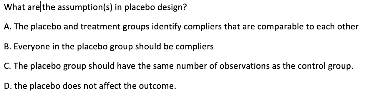 What are the assumption(s) in placebo design? A. The | Chegg.com