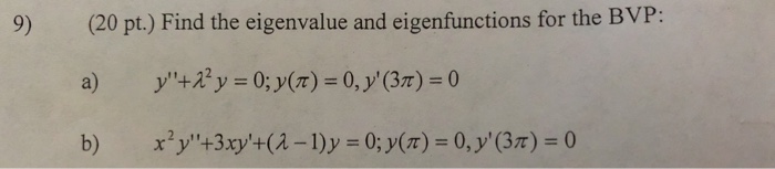 Solved 9) (20 pt.) Find the eigenvalue and eigenfunctions | Chegg.com
