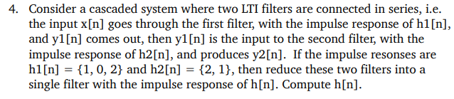 Solved 4. Consider a cascaded system where two LTI filters | Chegg.com