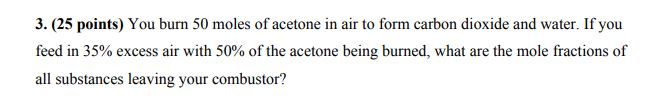 Solved 3. (25 points) You burn 50 moles of acetone in air to | Chegg.com
