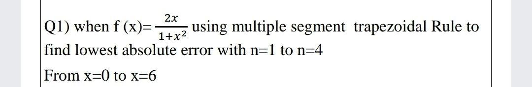 Solved 2x Q1) when f(x)= using multiple segment trapezoidal | Chegg.com
