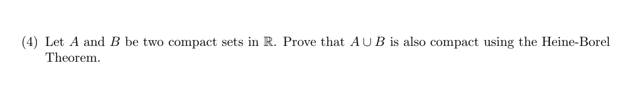Solved 4) Let A and B be two compact sets in R. Prove that | Chegg.com