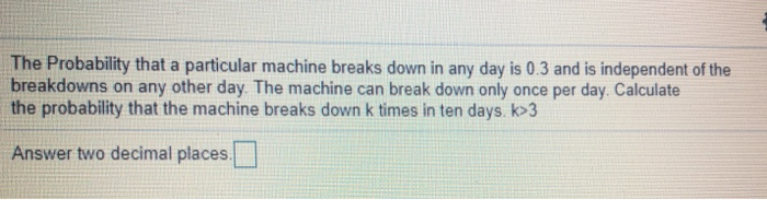 Solved The Probability that a particular machine breaks down | Chegg.com
