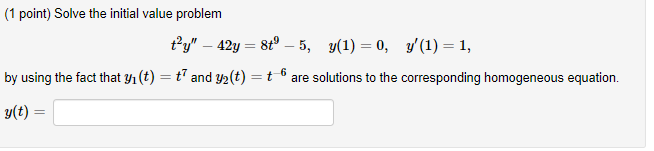 Solved (1 point) Solve the initial value problem ty" – 42y = | Chegg.com