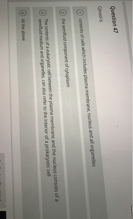 Solved Question 47 Cytosol is 1)contents of cells which | Chegg.com
