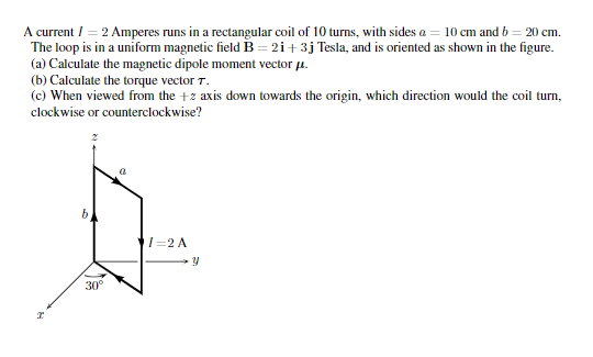 Solved A current i = 2 Amperes runs in a rectangular coil of | Chegg.com