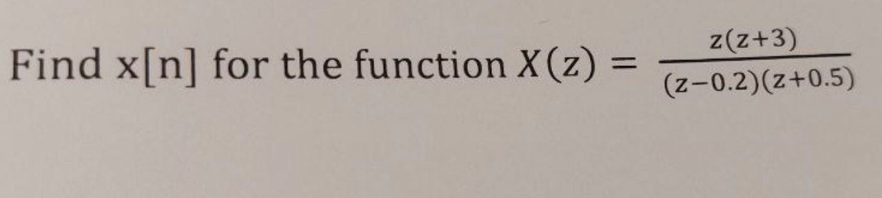 Solved X(z)=(z−0.2)(z+0.5)z(z+3) | Chegg.com