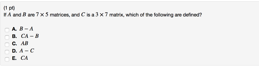 Solved (1 pt) If A and B are 7 x 5 matrices, and C is a 3 x | Chegg.com