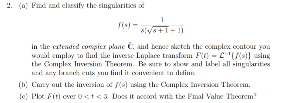 Solved 2. (a) Find and classify the singularities of f(s) = | Chegg.com