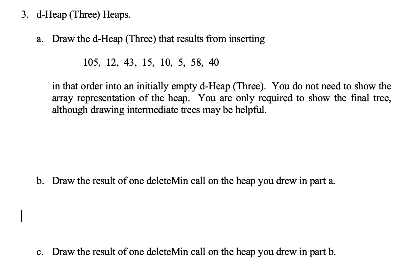 Solved 3. d-Heap (Three) Heaps. a. Draw the d-Heap (Three) | Chegg.com