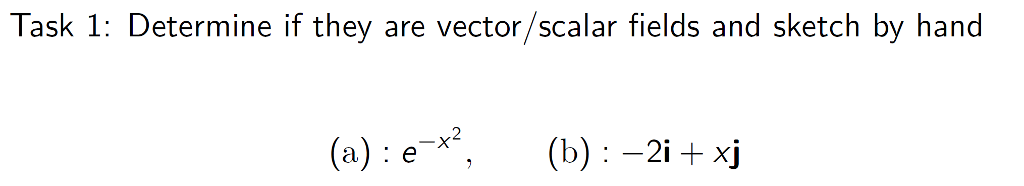 Solved Task 1: Determine if they are vector/scalar fields | Chegg.com