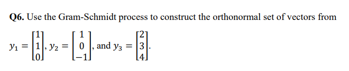 Solved Q6. Use the Gram-Schmidt process to construct the | Chegg.com