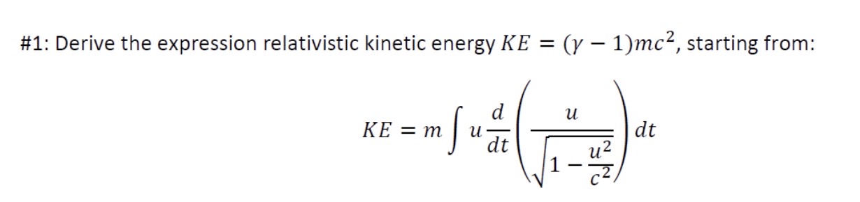 Solved #1 : Derive the expression relativistic kinetic | Chegg.com