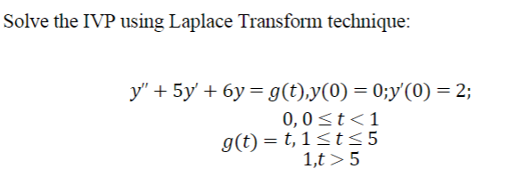 Solved Solve the IVP using Laplace Transform technique: | Chegg.com