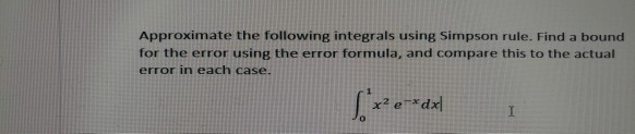 Solved Approximate the following integrals using Simpson | Chegg.com
