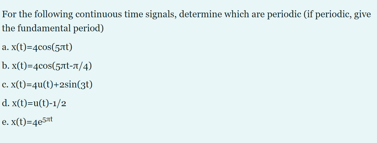 Solved For the following continuous time signals, determine | Chegg.com
