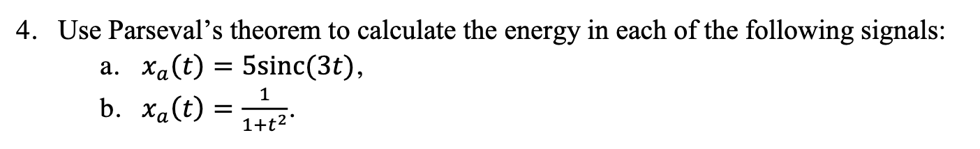 Solved 4. Use Parseval's theorem to calculate the energy in | Chegg.com