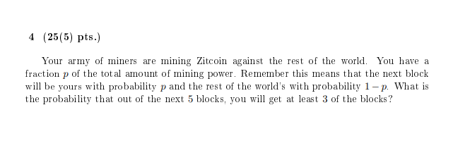 Solved 4 (25(5) pts.) Your army of miners are mining Zitcoin | Chegg.com