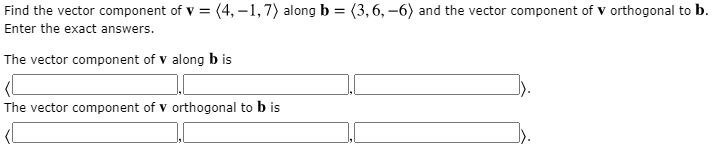 Solved Find the vector component of v = (4, -1,7) along b = | Chegg.com