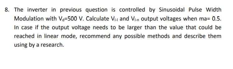 Solved 8. The inverter in previous question is controlled by | Chegg.com