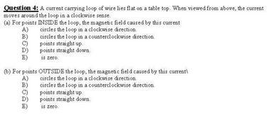 Solved Question 4: A current carrying loop of wire lies flat | Chegg.com