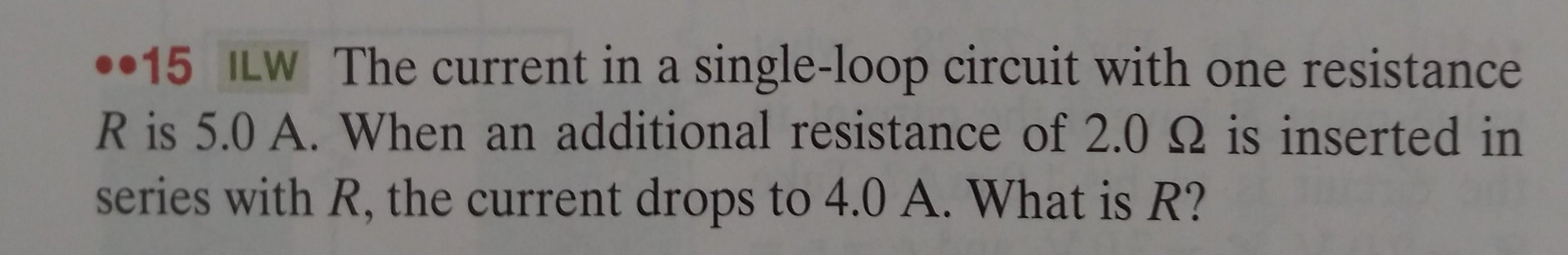 Solved .. 15 ILW The current in a single-loop circuit with | Chegg.com