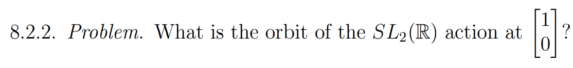 Solved 8.2. Action of SL2(R) on R2. The special linear group | Chegg.com