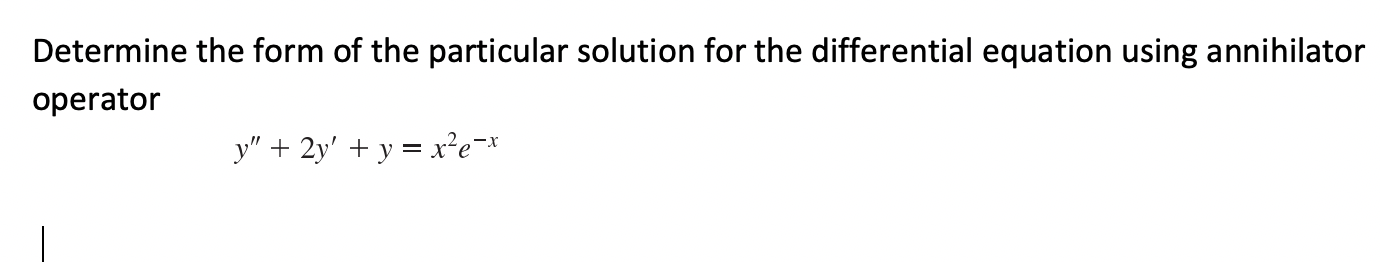 Solved Determine the form of the particular solution for the | Chegg.com
