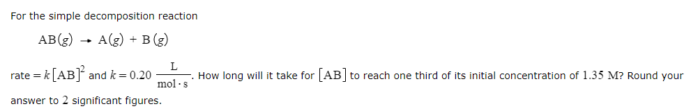 Solved For the simple decomposition reaction AB(g)→A(g)+B(g) | Chegg.com