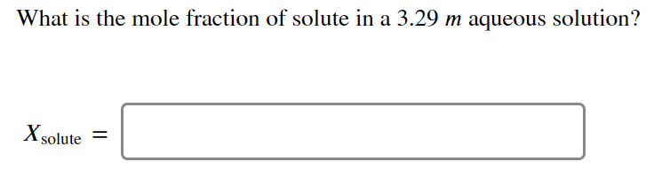 Solved What is the mole fraction of solute in a 3.29 m | Chegg.com