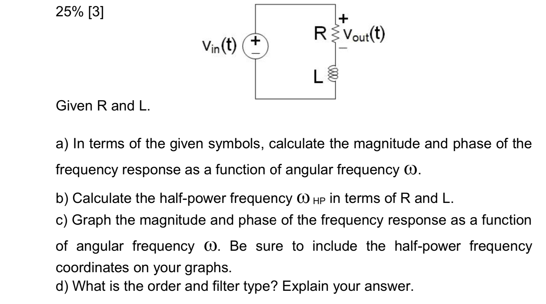 Solved 25% [3] + R}Vout(t) + Vin(t) LS Given Rand L. a) In | Chegg.com