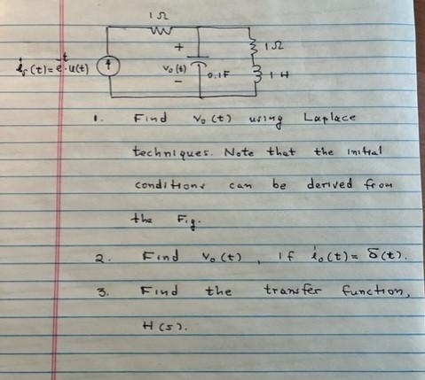Solved Find v0(t) using Loplace techniques. Note that the | Chegg.com