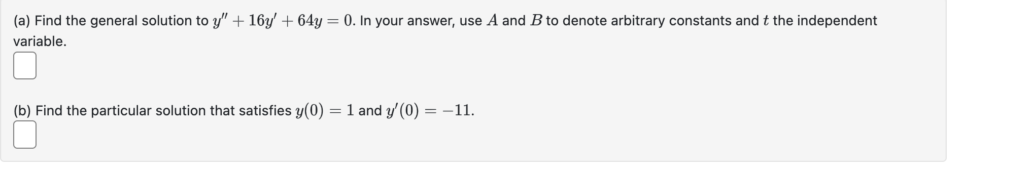 Solved (a) Find the general solution to y′′+16y′+64y=0. In | Chegg.com