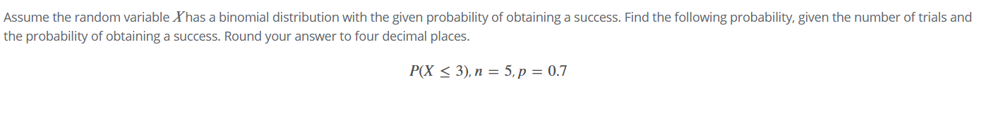 Solved Assume the random variable Xhas a binomial | Chegg.com