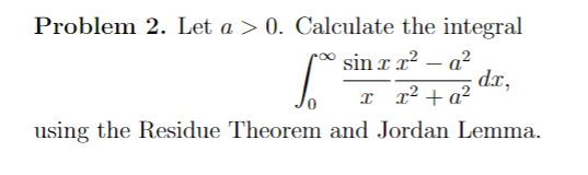 Solved Problem 2. Let a > 0. Calculate the integral P® sin x | Chegg.com