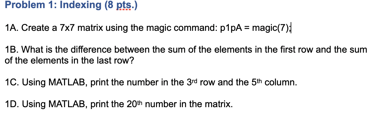 Solved Problem 1: Indexing (8 pts.) 1A. Create a 7x7 matrix | Chegg.com