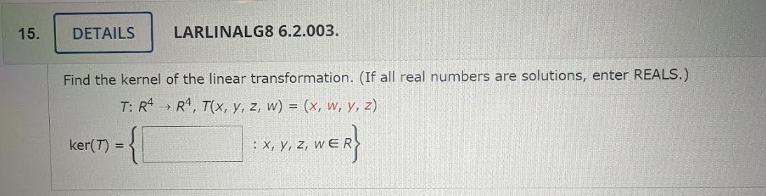 Solved LARLINALG8 6.2.003. Find the kernel of the linear | Chegg.com