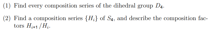 Solved (1) Find every composition series of the dihedral | Chegg.com