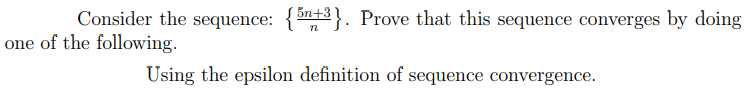 Solved Consider the sequence: {5n+3}. Prove that this | Chegg.com