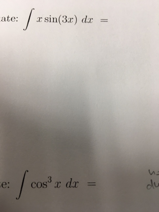 Solved Evaluate Integral x sin(3x) dx = integral cos^3 x | Chegg.com