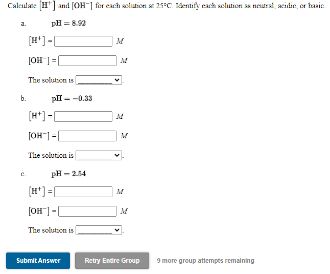 Solved Calculate (H+] and [OH-] for each solution at 25°C. | Chegg.com