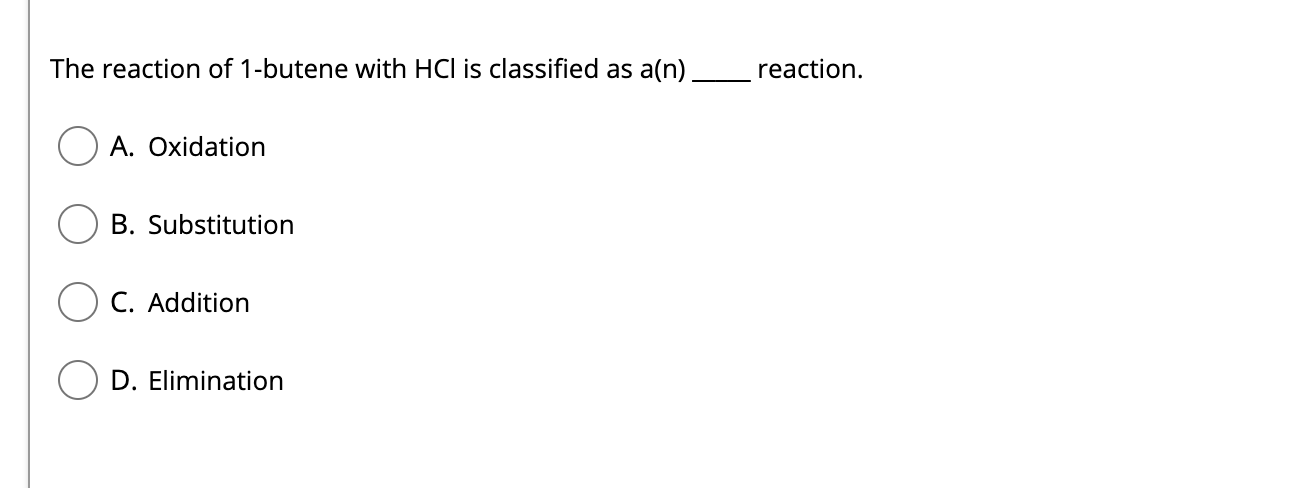 Solved The reaction of 1-butene with HCl is classified as | Chegg.com