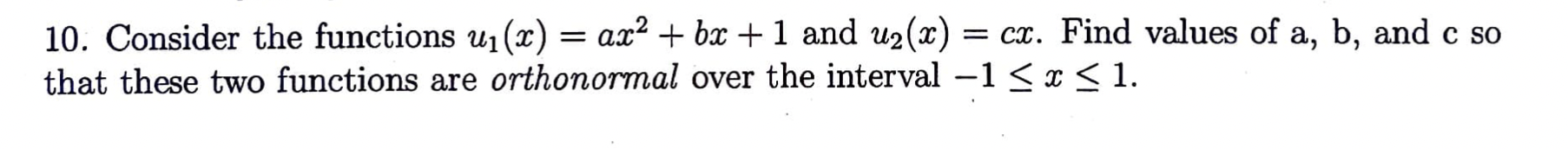 Solved = 10. Consider the functions u1(x) = ax² + bx + 1 and | Chegg.com