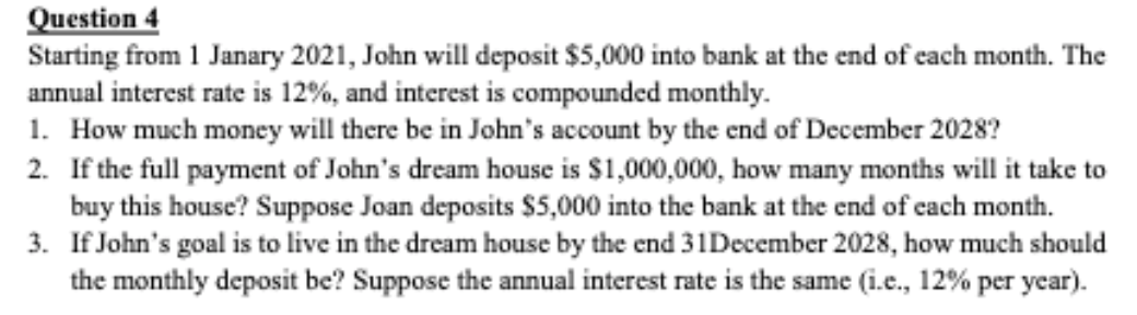Solved Question 4 Starting from 1 Janary 2021, John will | Chegg.com